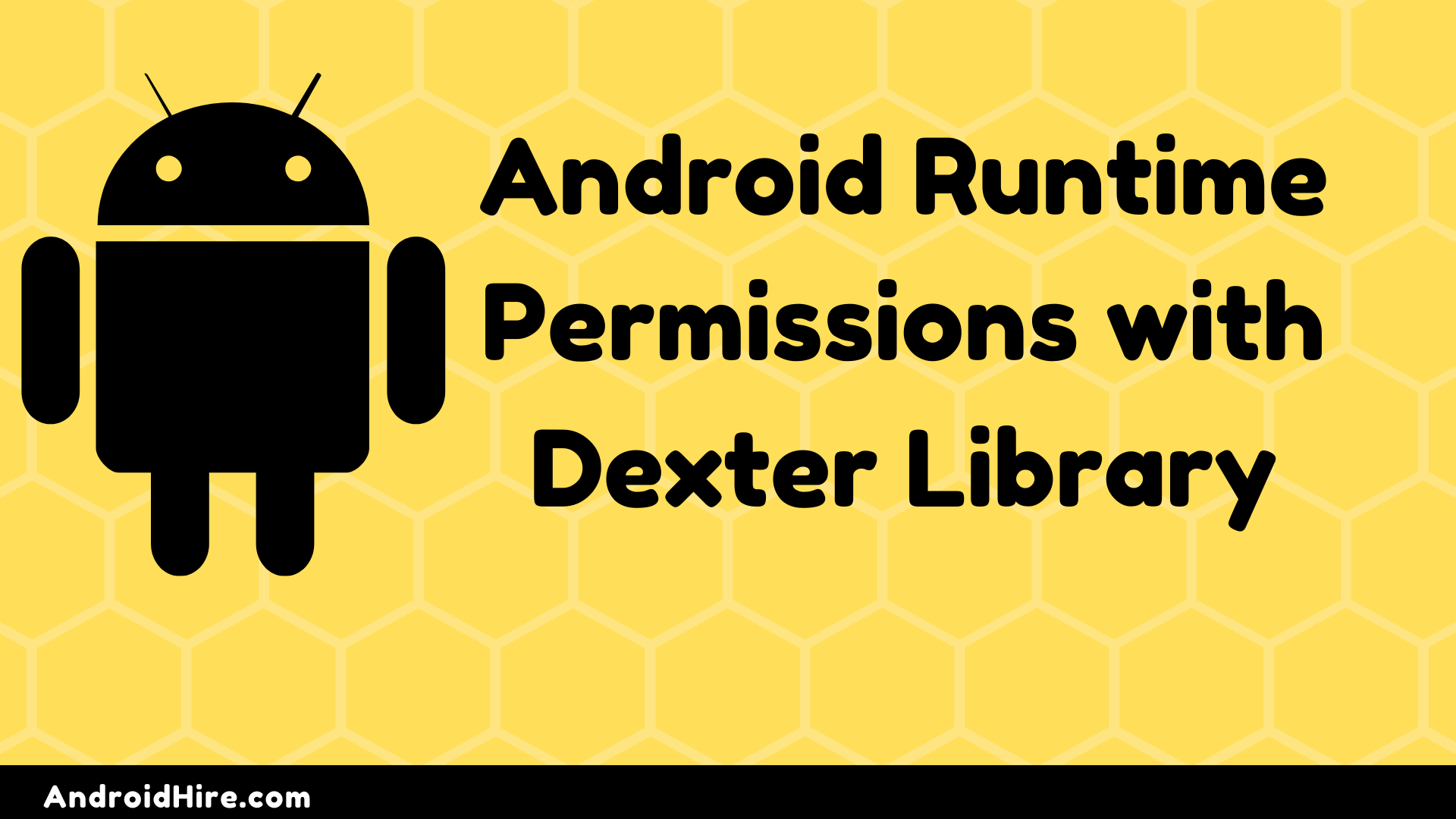 Android Runtime Permissions with Dexter Library - Android Hire